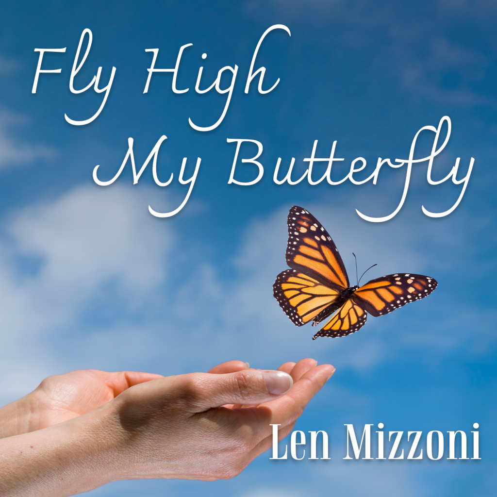 Len Mizzoni Releases New Single “Fly High My Butterfly” - Record World
