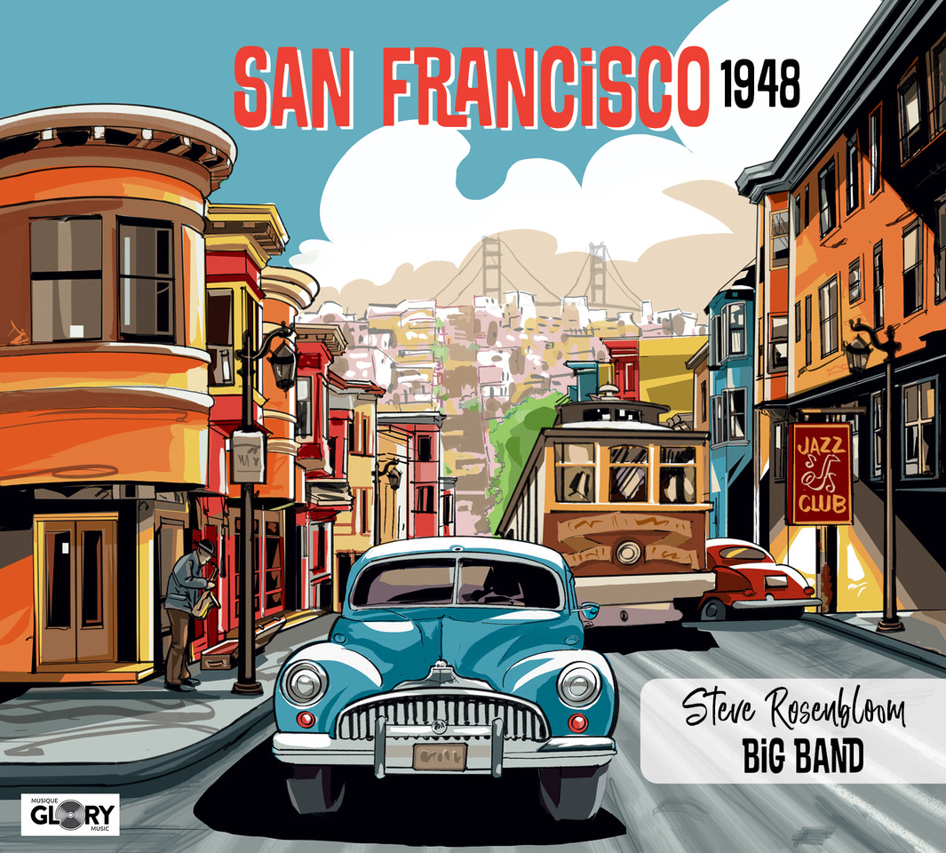 Steve Rosenbloom Big Band Releases Monumental Album San Francisco 1948 ...